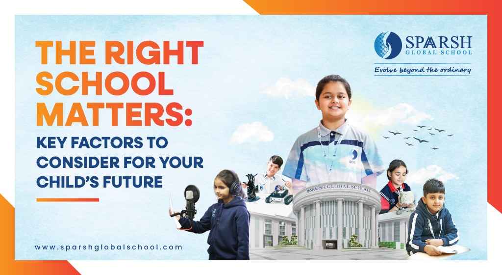 The Right School Matters: Key Factors to Consider for Your Childs Future